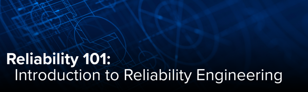 Reliability 101: Introduction to Reliability Engineering – Quanterion ...